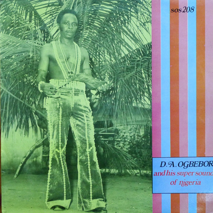 D. A. Ogbebor And His Super Sound Of Nigeria – D. A. Ogbebor And His ...