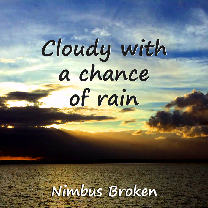 Cloudy with a Chance of Rain | Nimbus Broken