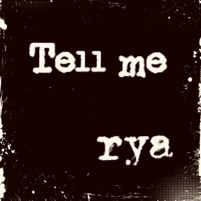Tell Me | Rya