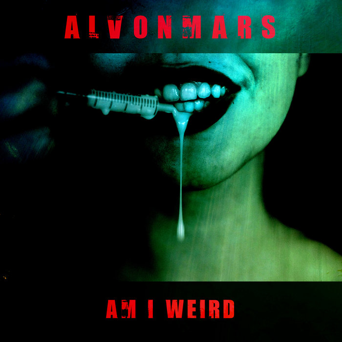Am I Weird ALVONMARS Am I Weird ALVONMARS
