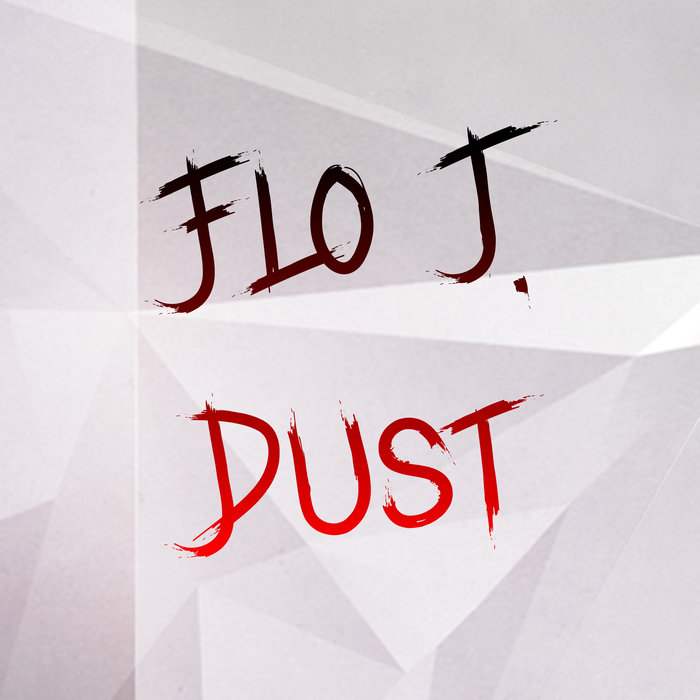 Dust | Flo T.
