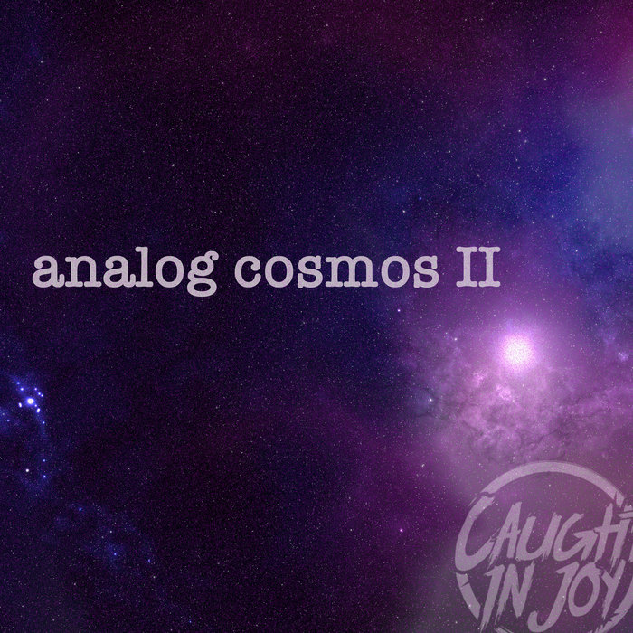 Analog cosmos II | Caught In Joy