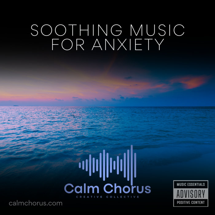 Soothing Music for Anxiety | Calm Chorus