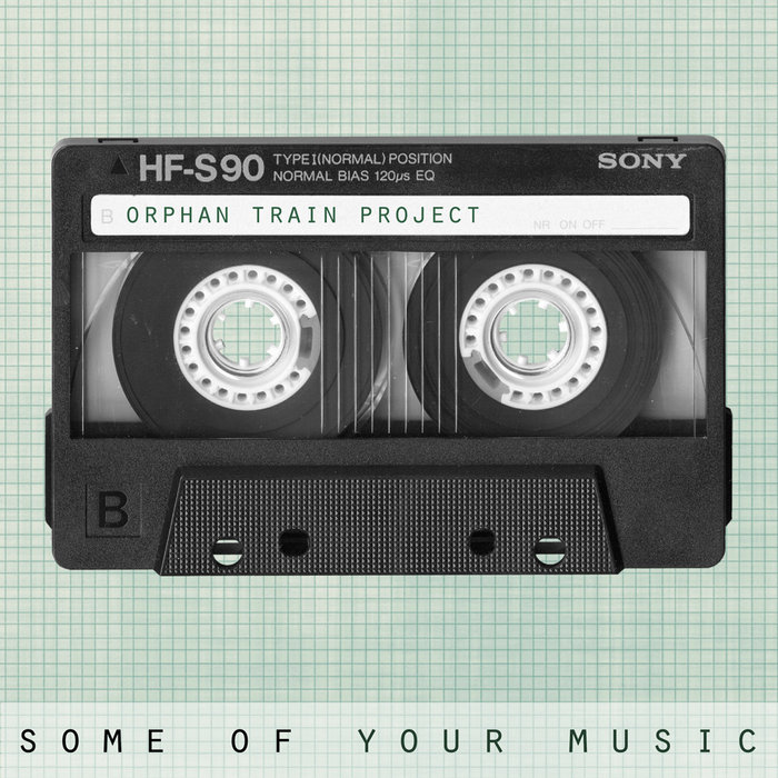 Some of Your Music | Orphan Train Project