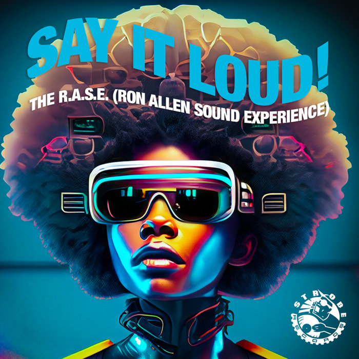 Say It Loud | Ron Allen, The R.A.S.E. (Ron Allen Sound Experience ...