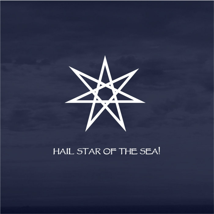 Hail Star of the Sea! | Seven Rivers of Fire