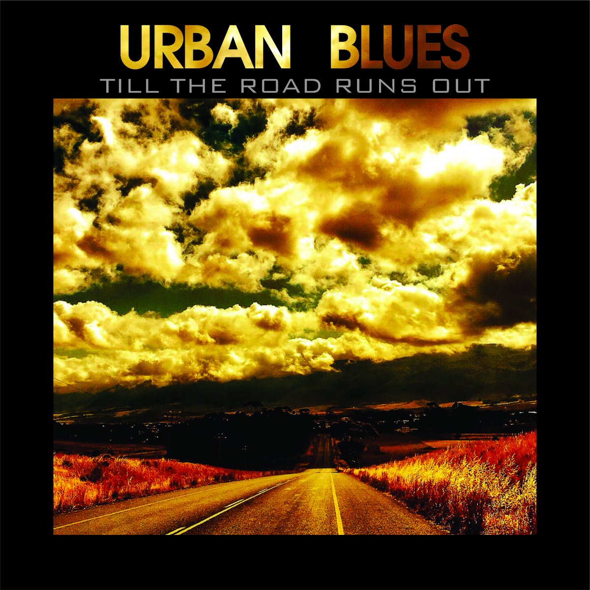 Till The Road Runs Out | Urban Blues