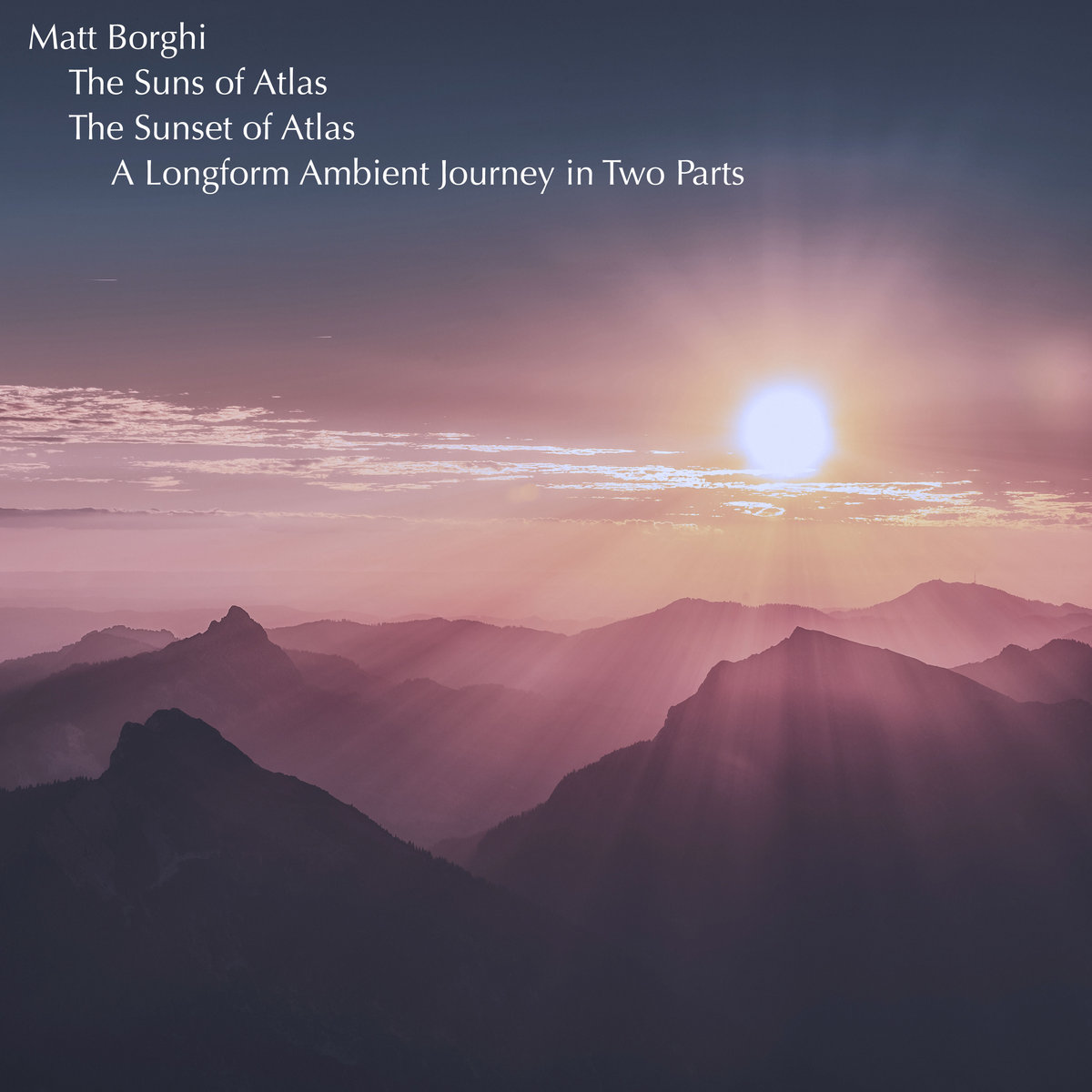 The Suns of Atlas - A Longform Ambient Journey in Two Parts | Matt Borghi