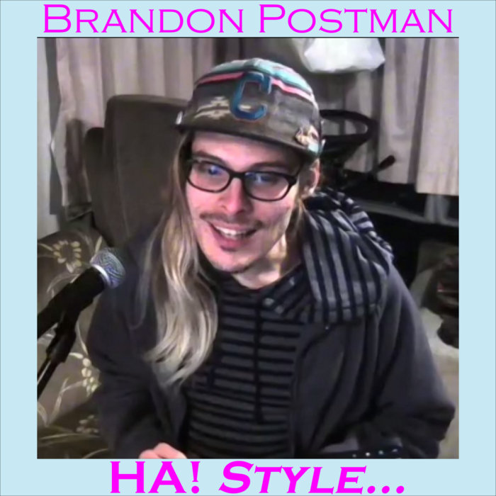 Ha! Style... | Brandon Postman