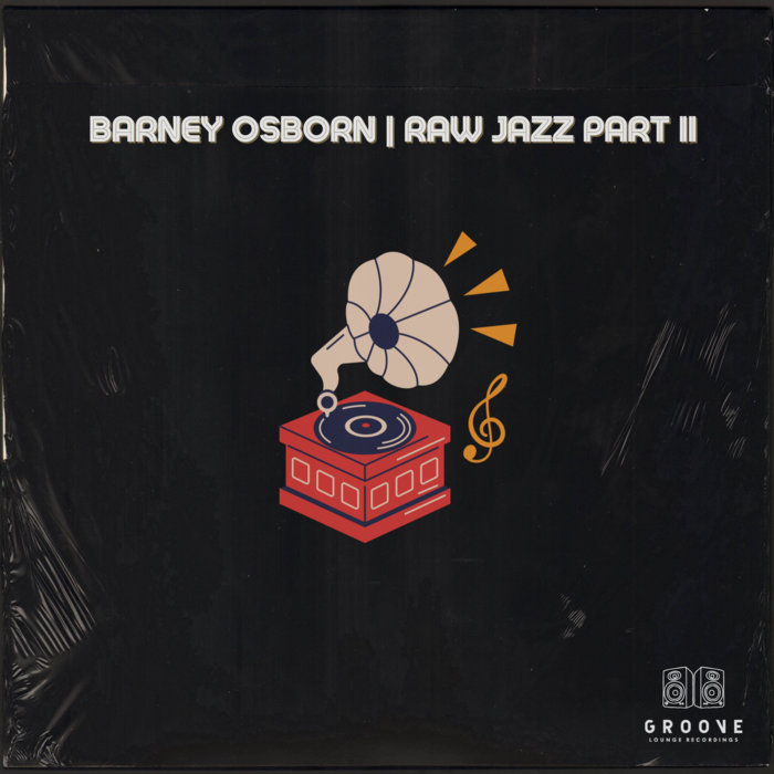 Raw Jazz Part II | Barney Osborn