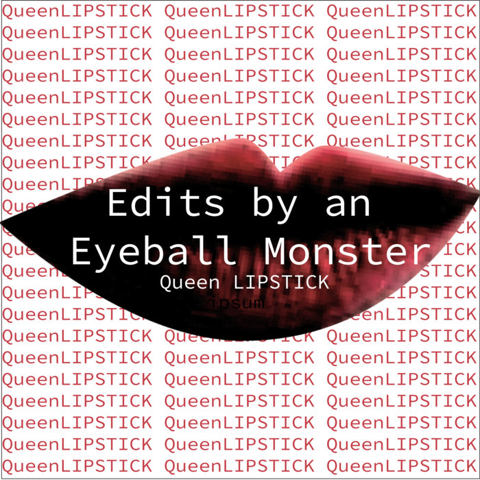 Edits by an Eyeball Monster | Queen LIPSTICK