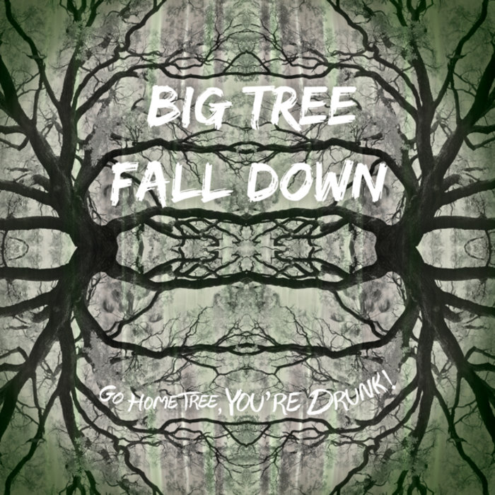 Go Home Tree, You're Drunk! | Big Tree Fall Down