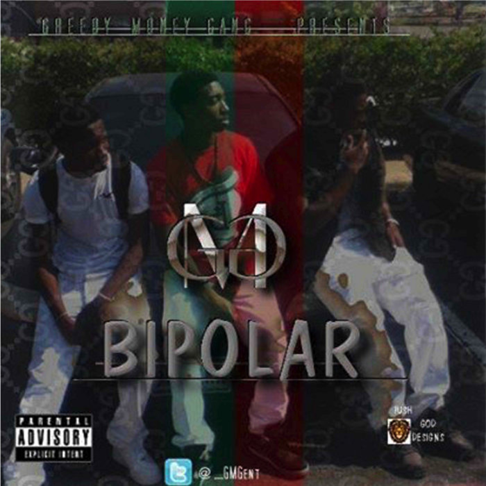 GMG Bipolar | GMG- Greedy Money Gang