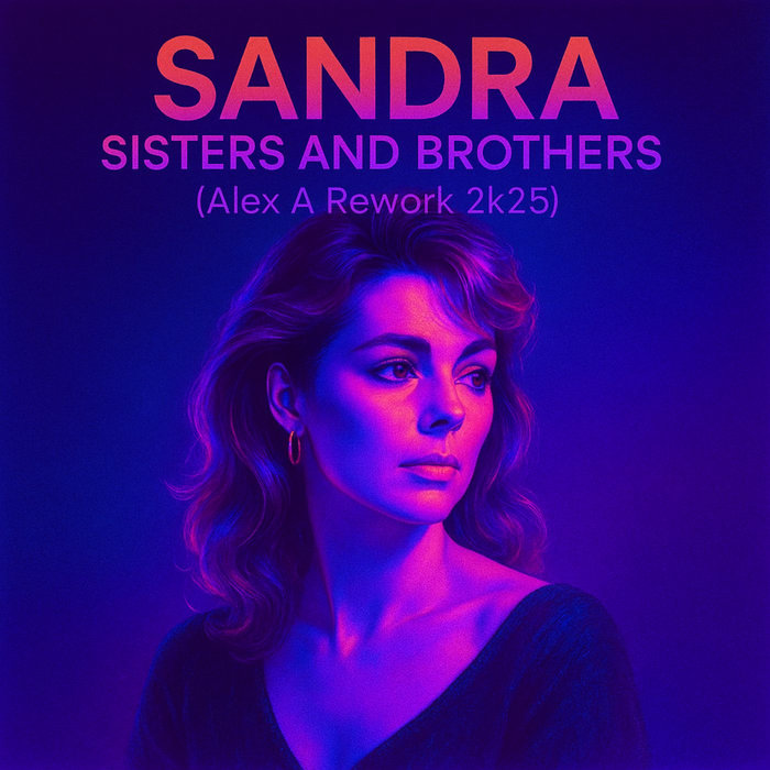 Sandra - Sisters and Brothers (Alex A Rework 2k25) | Sandra | Alex A