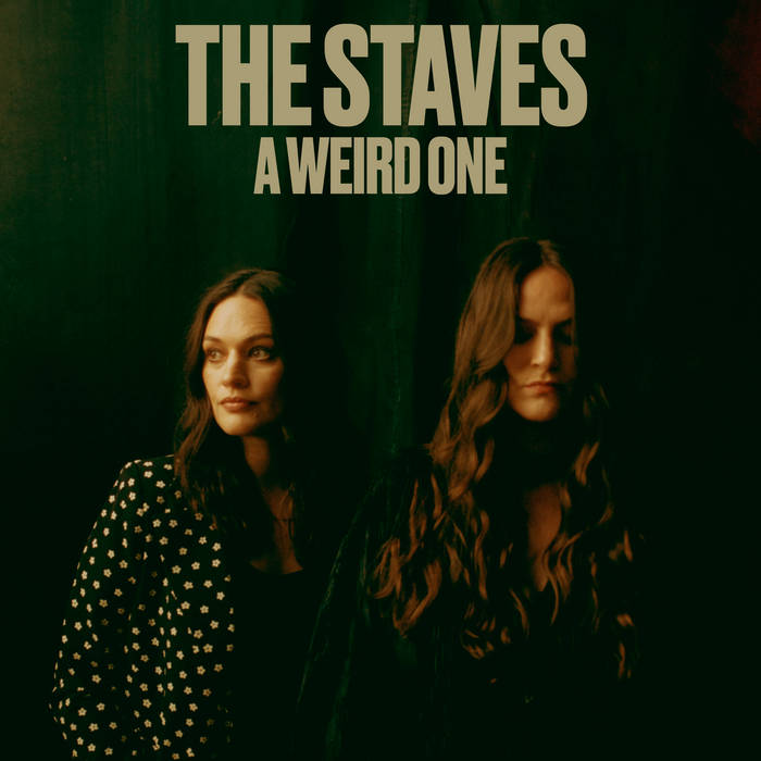 The Staves – A Weird One – out out