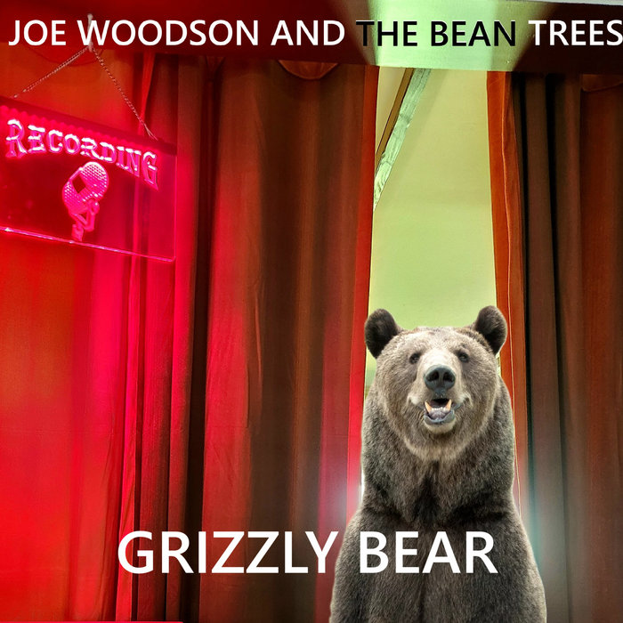 Grizzly Bear | Joe Woodson and the Bean Trees | Joe Woodson
