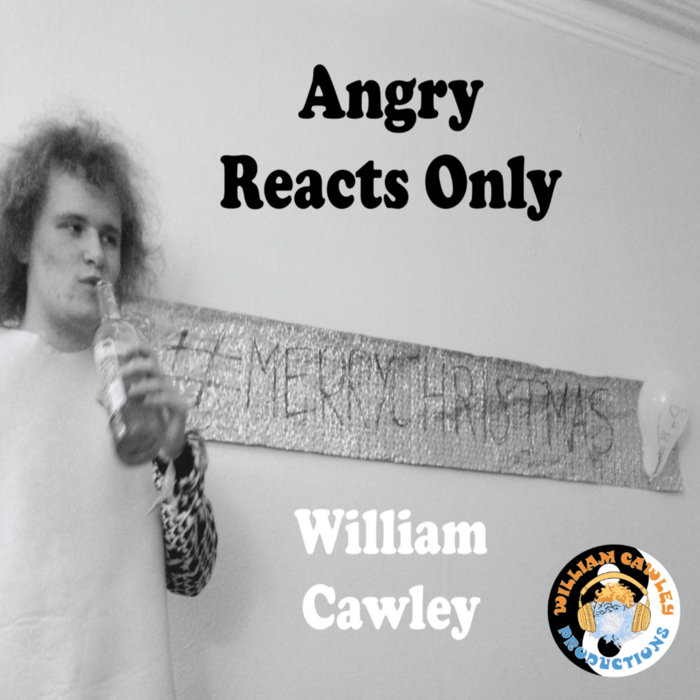 Angry Reacts Only EP | William Cawley