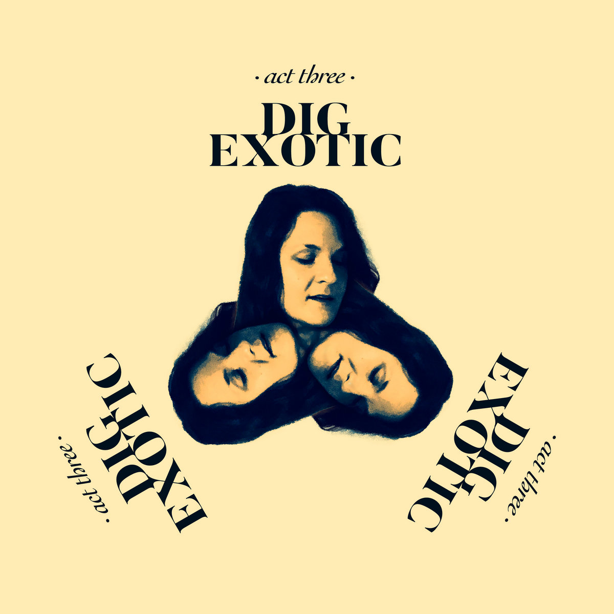 Act Three | Dig Exotic