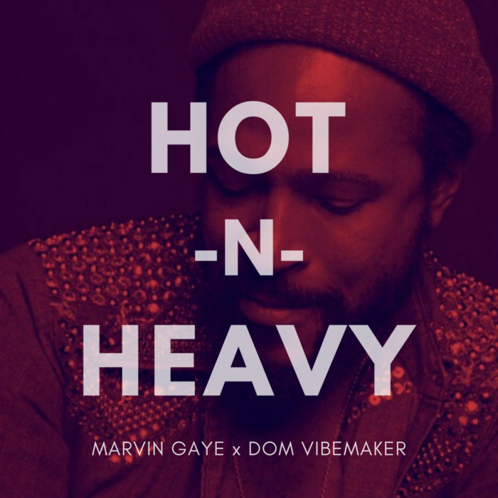 I Want You (Hot -N- Heavy Mix) | Marvin Gaye | HOT -N- HEAVY