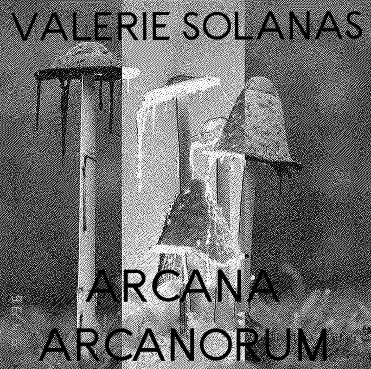Arcana Arcanorum | Valarie Solanas