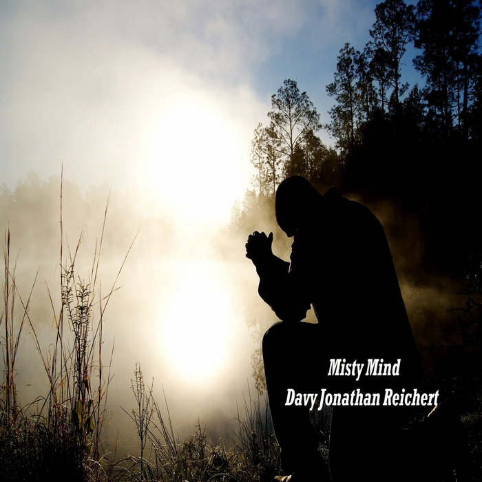 Misty Mind | Davy Jonathan Reichert | Jonathan Reichert