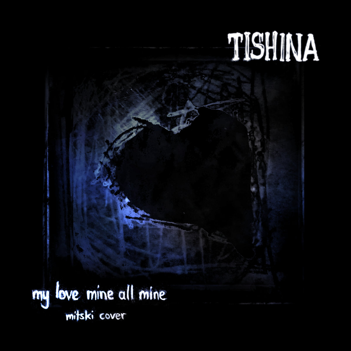 my love mine all mine (mitski cover) | tishina