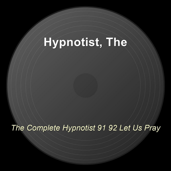 The Complete Hypnotist 91 92 Let Us Pray | The Hypnotist