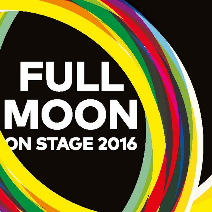 Full Moon on Stage 2016 | Full Moon Mag