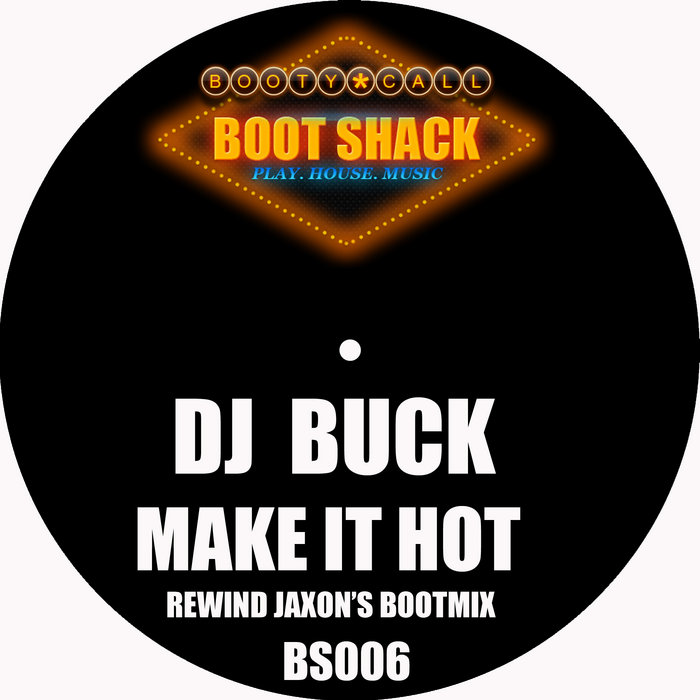 DJ BUCK - MAKE IT HOT | Rewind Jaxon | Boot Shack