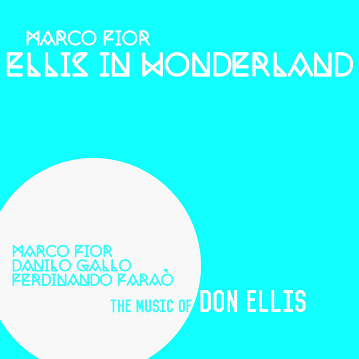 The Music of Don Ellis | ELLIS IN WONDERLAND | Danilo Gallo