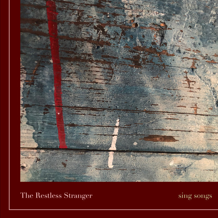 Sing Songs | The Restless Stranger