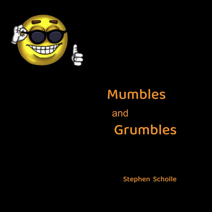 Mumbles And Grumbles (album) | Stephen Scholle