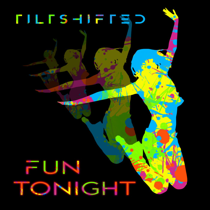 Fun Tonight | Tiltshifted