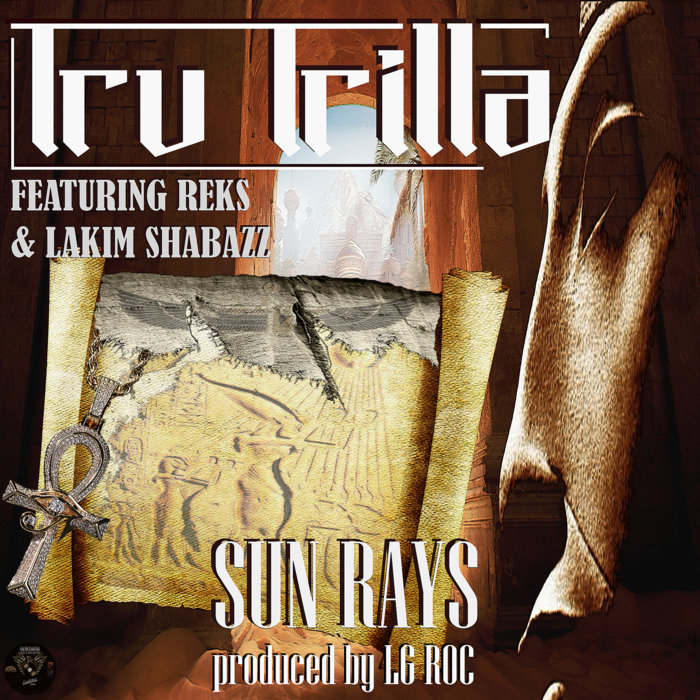 Sun Rays ft Reks & Lakim Shabazz [produced by LG Roc] | Tru Trilla