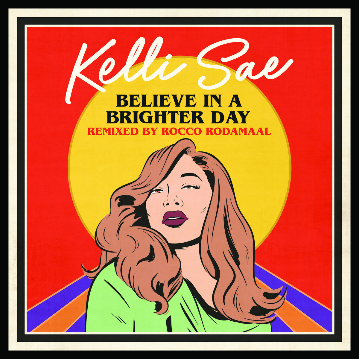 Believe In A Brighter Day (Rocco Rodamaal Remixes) | Kelli Sae | KELLI SAE