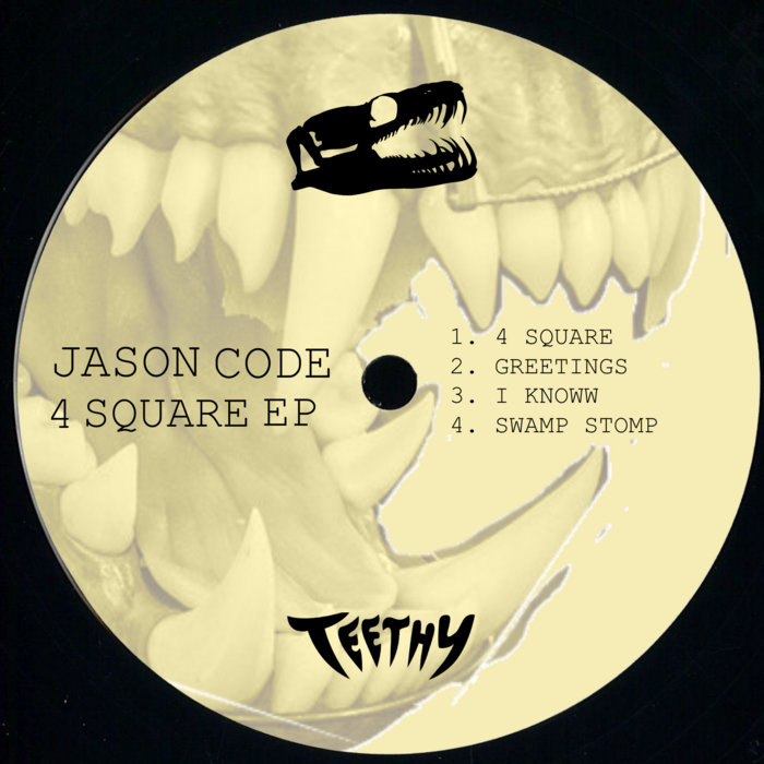 4 Square EP | Jason Code | Teethy