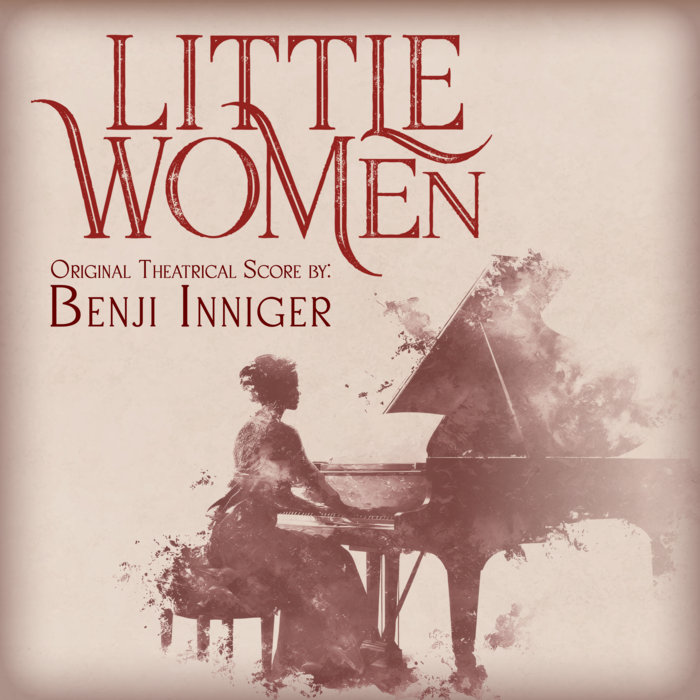 Little Women (Original Theatrical Soundtrack) | Benji Inniger