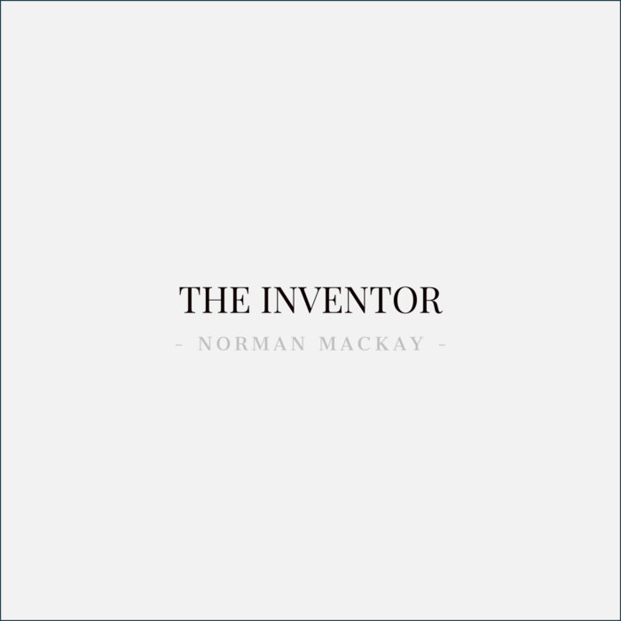 The Inventor | Norman Mackay