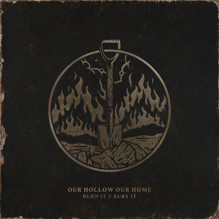 BURN IT // BURY IT | Our Hollow, Our Home