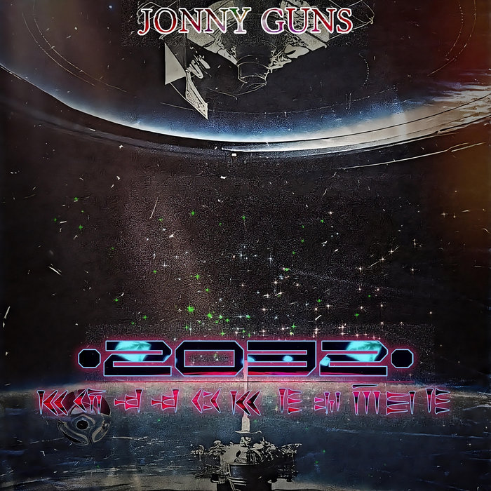 2032 | jonny guns | Jonny Guns