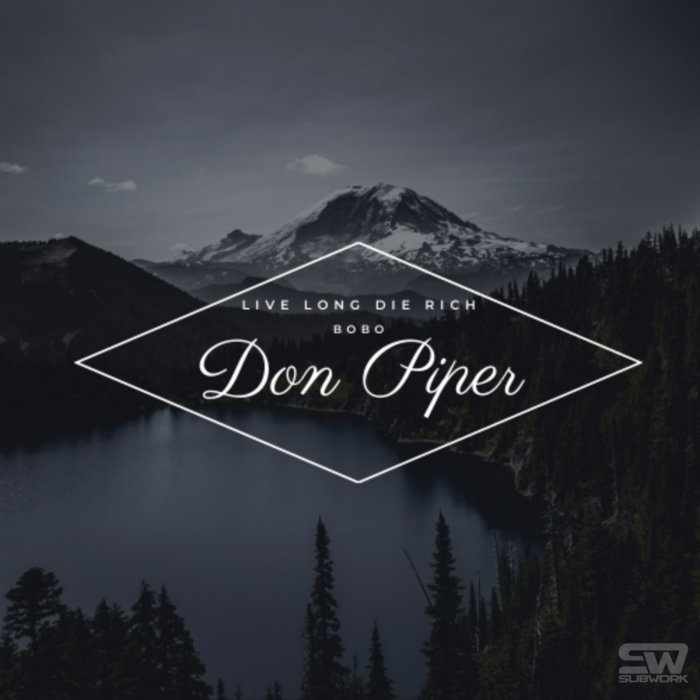 Live Long Die Rich / Bobo | Don Piper | Subwork