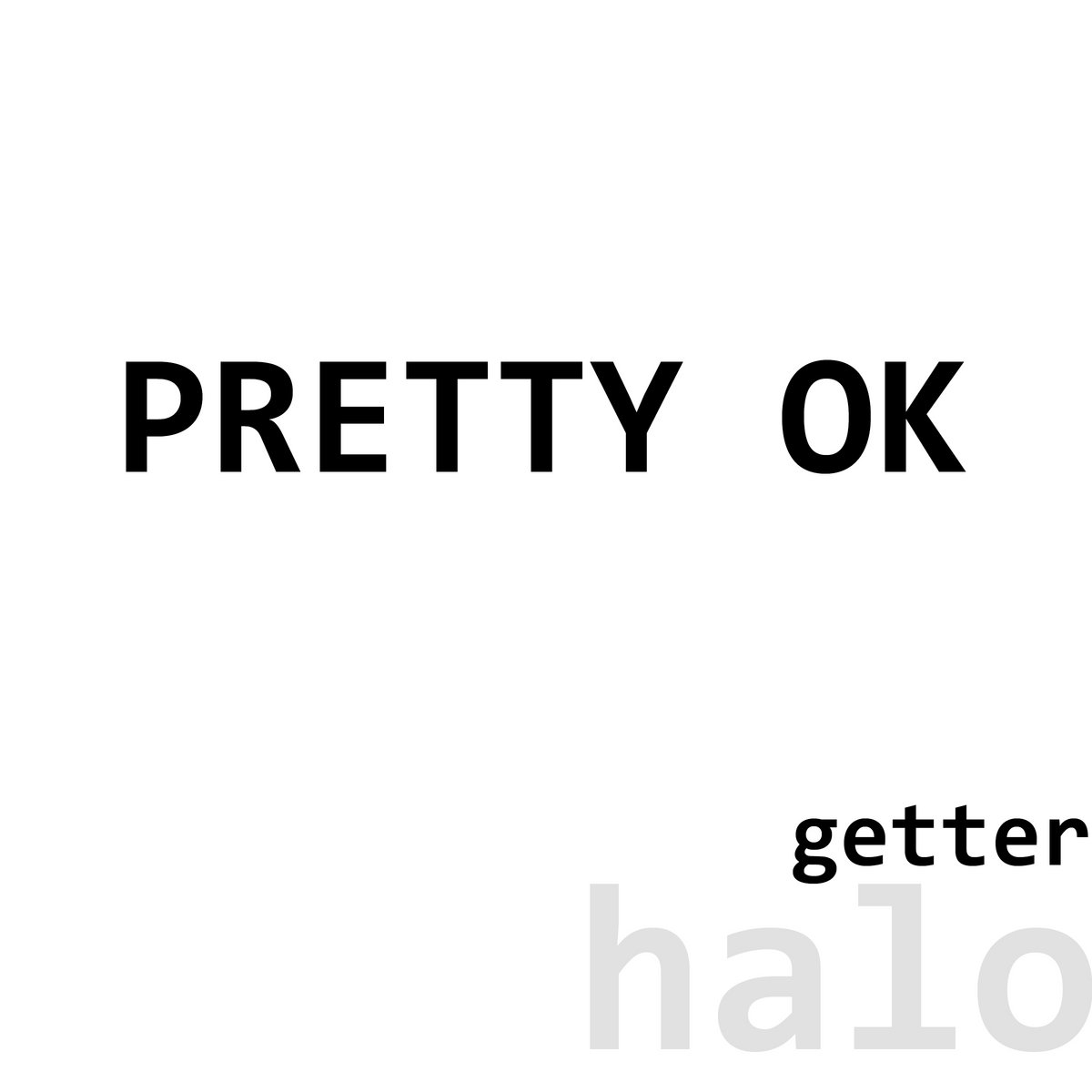 Pretty OK | Getter Halo