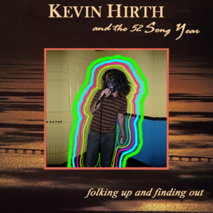 Folking Up and Finding Out | Kevin Hirth