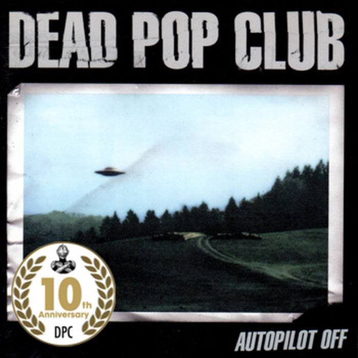 AUTOPILOT OFF (10th year anniversary edition) | DEAD POP CLUB | Buzz Off