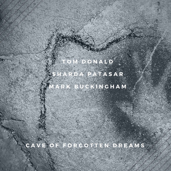 Cave of Forgotten Dreams | Tom Donald, Sharda Patasar, Mark Buckingham ...