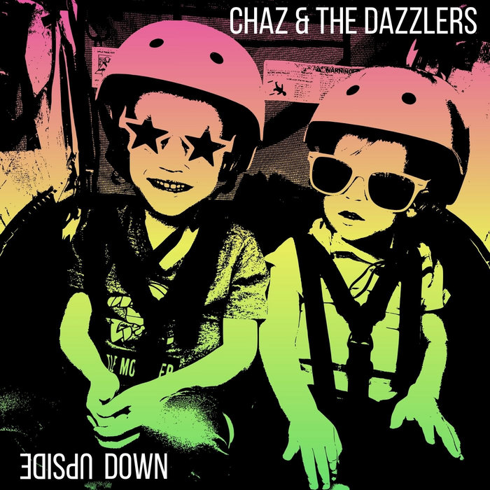 Upside Down | Chaz & The Dazzlers