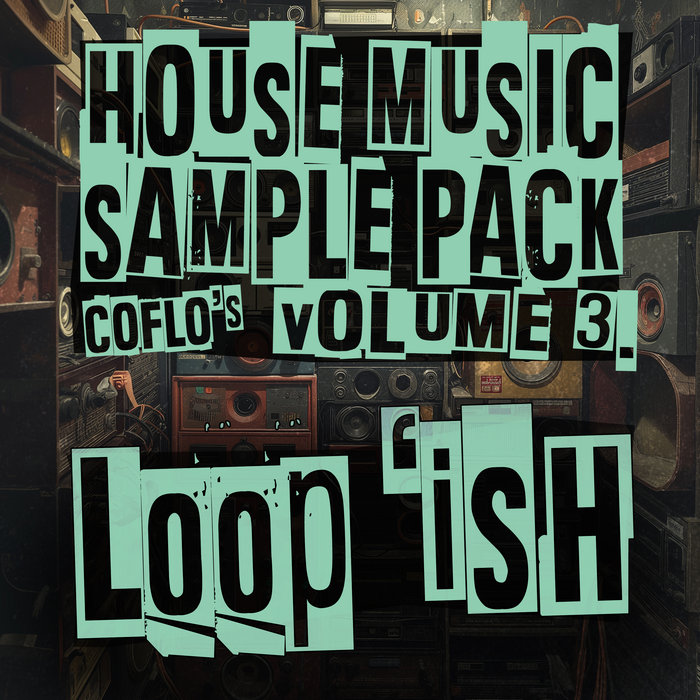 House Music Sample Pack Vol 3. (Loop 'ish) | Coflo