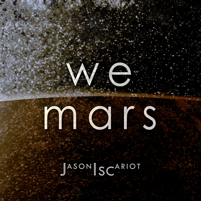 We Mars | Jason Iscariot