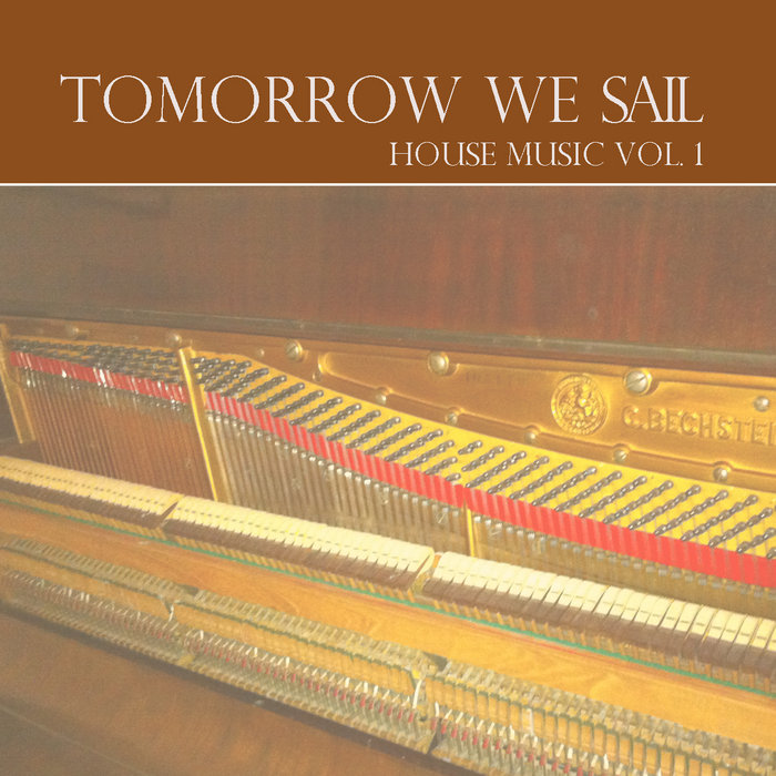 House Music Vol I | Tomorrow We Sail