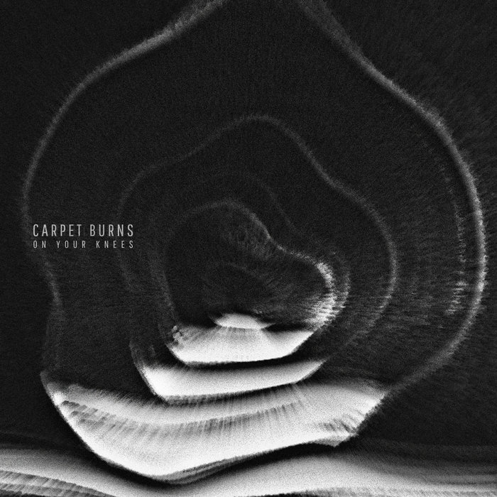 On Your Knees | CARPET BURNS
